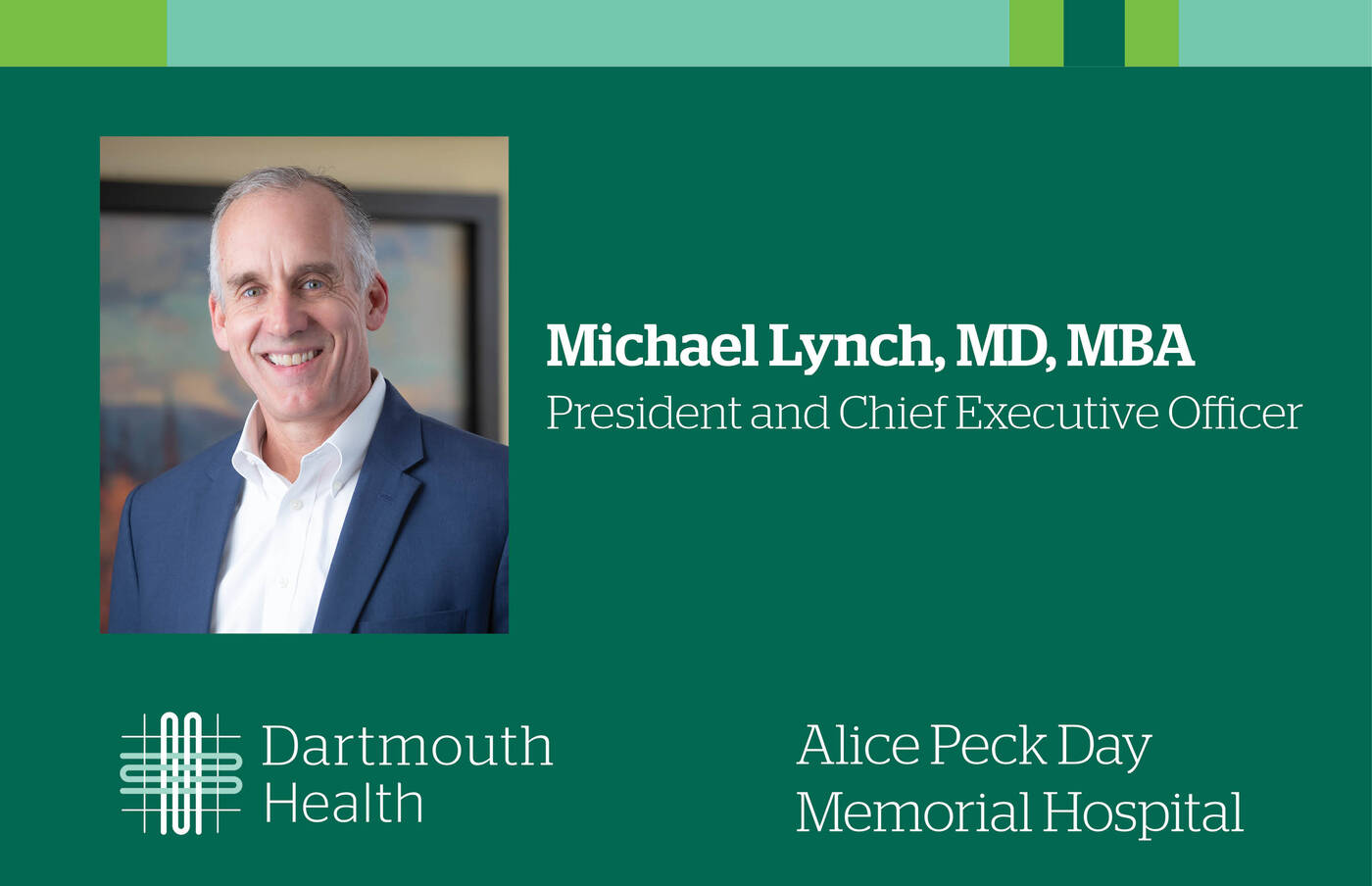Alice Peck Day Memorial Hospital names Michael Lynch, MD, MBA, CEO and ...